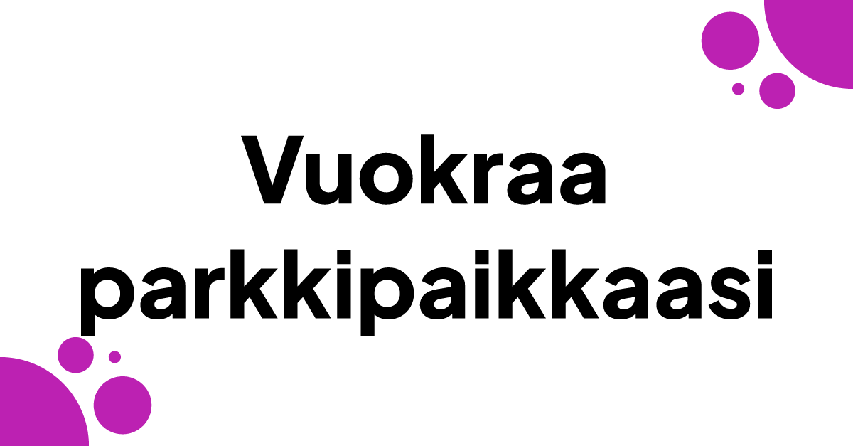 Vuokraa parkkipaikkaasi | Shareway